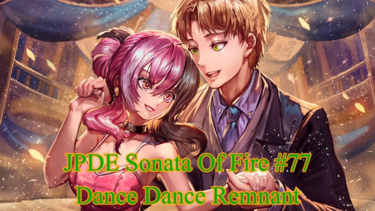 JPDE Sonata Of Fire #77 Dance Dance Remnant - YouTube