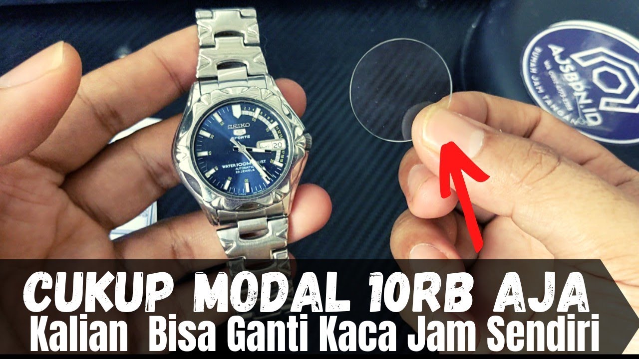 Modal 10rb Nih!! MURAH dan Mudah cara ganti Kaca Jam tangan sendiri ...