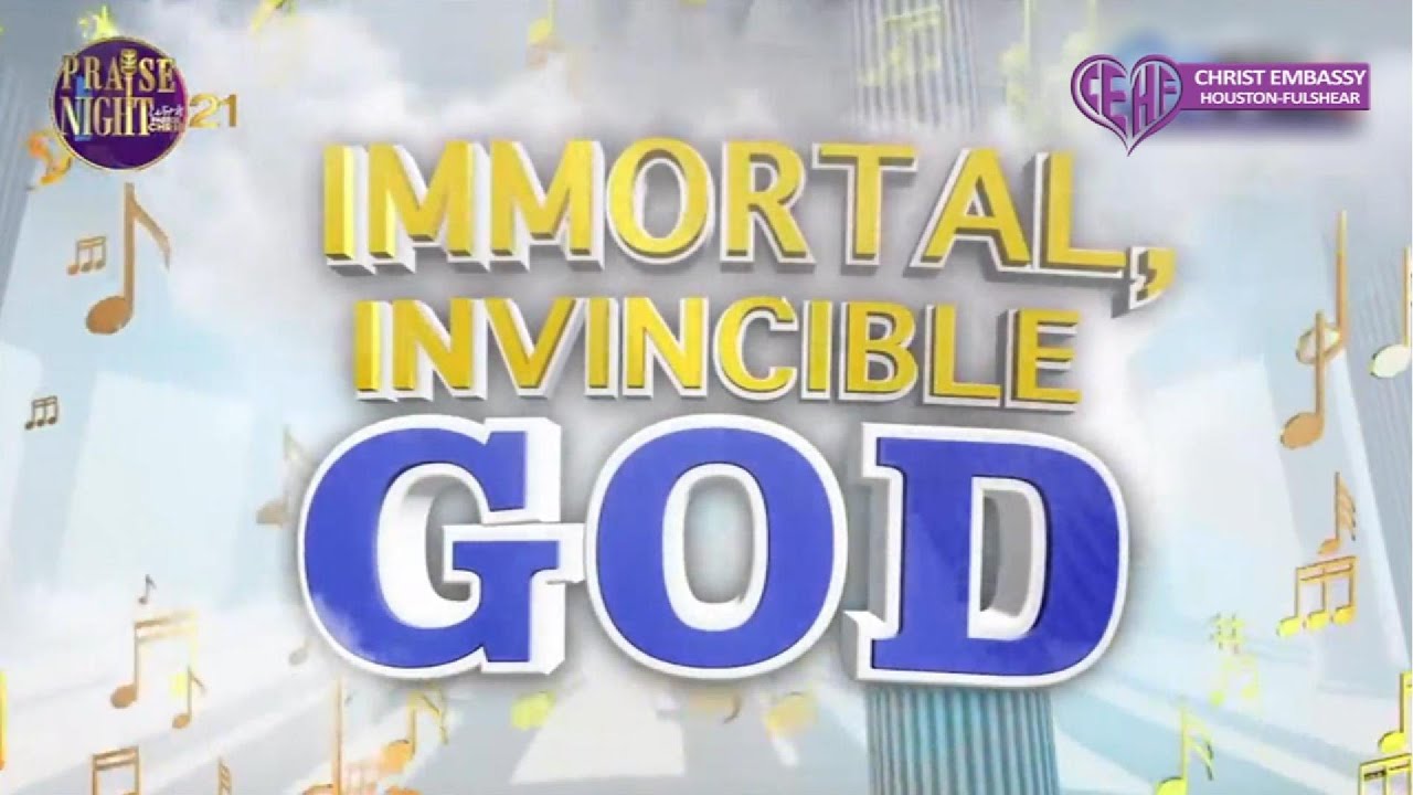 PRAISE NIGHT 21 - IMMORTAL, INVINCIBLE GOD - YouTube