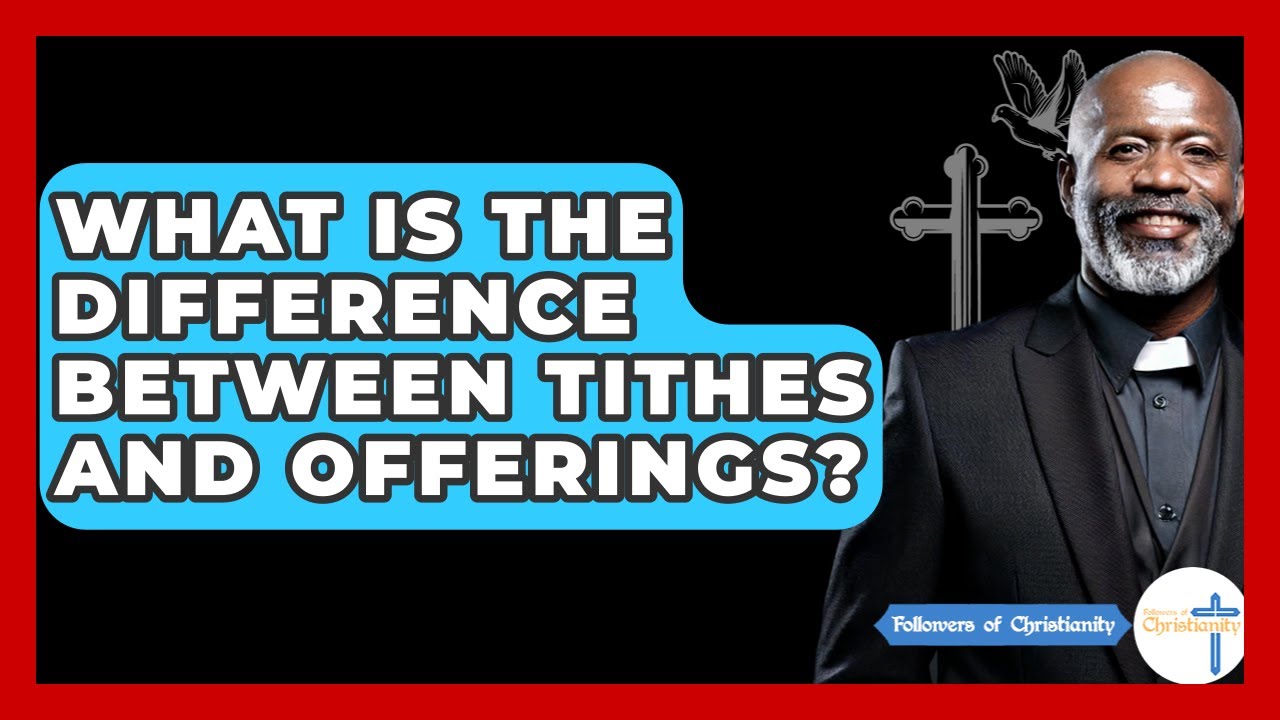 What Is The Difference Between Tithes And Offerings? - Followers Of Christianity - YouTube