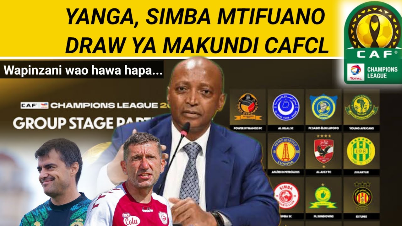 MBWADUKE: Kumekucha! Yanga, Simba katika mtifuano mkali draw ya makundi ...