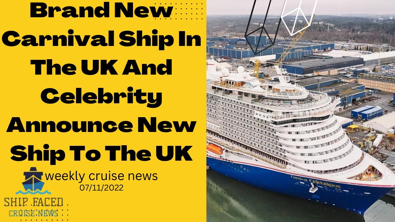 Brand New Carnival Ship In The UK And Celebrity Announce New Ship To brand-new-carnival-ship-in-the-uk-and-celebrity-announce-new-ship-to
