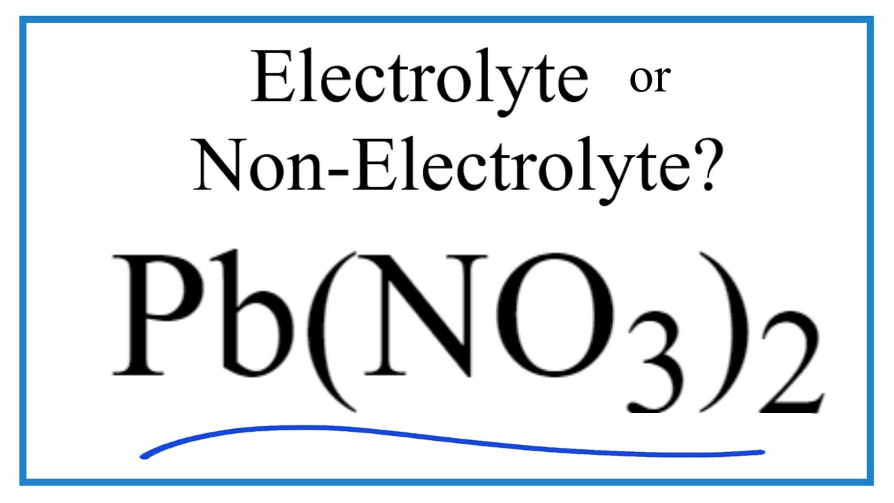 Is Pb(NO3)2 an Electrolyte or Non-Electrolyte? - YouTube