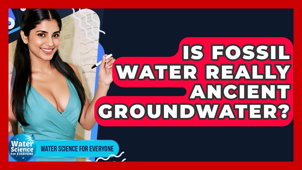 Is Fossil Water Really Ancient Groundwater? - Water Science For ...