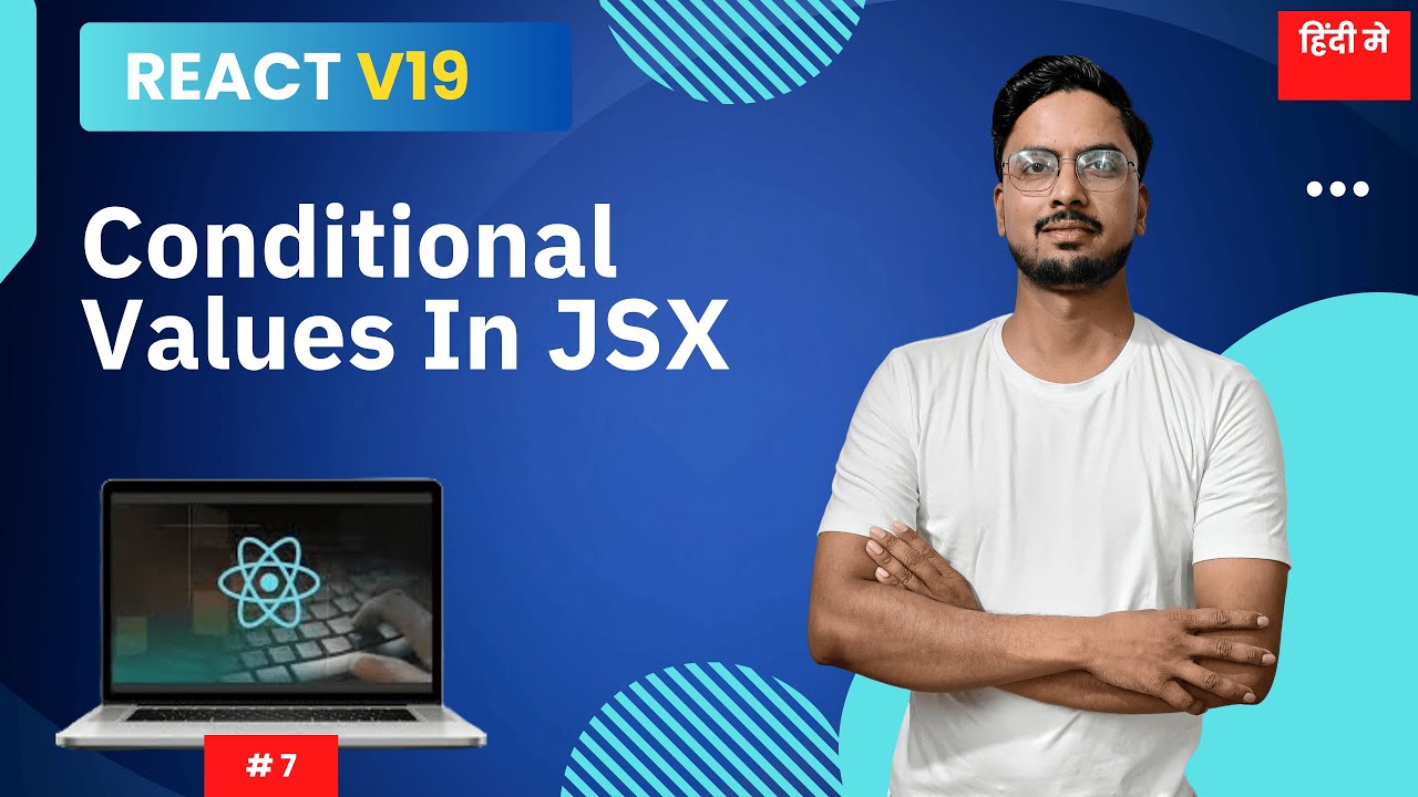 #7: Conditional Rendering in JSX 2025 in Hindi - YouTube