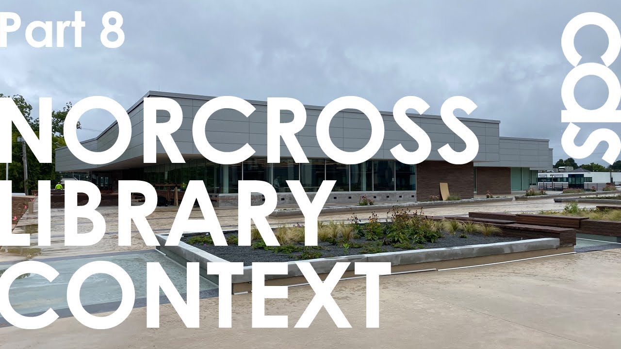 NORCROSS BRANCH LIBRARY - PART 8: CONTEXT - YouTube