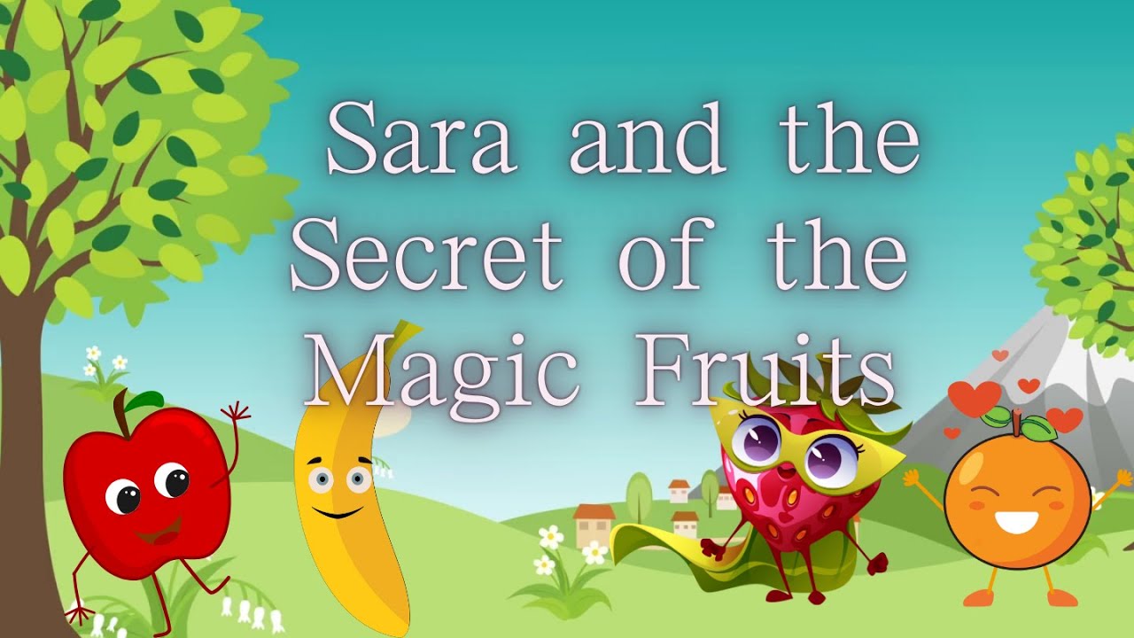 "Sara and the Secret of the Magic Fruits" | Fruits Tales | Fruit song ...