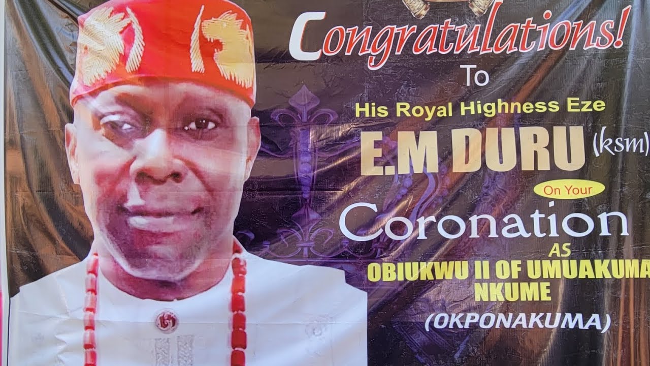 CORONATION CEREMONY OF EZE EMEKA DURU, OBI UKWU ii OF UMUAKUMA NKUME ...