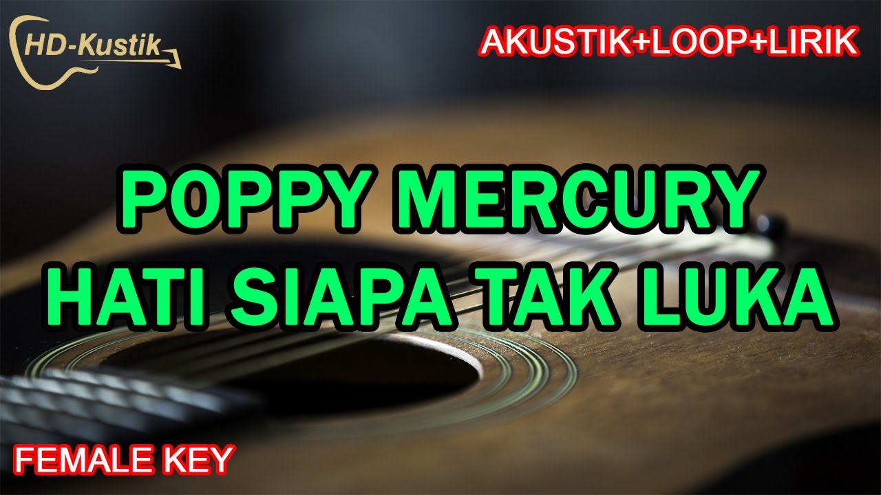 POPPY MERCURY - HATI SIAPA TAK LUKA | KARAOKE AKUSTIK+LOOP+LIRIK ...