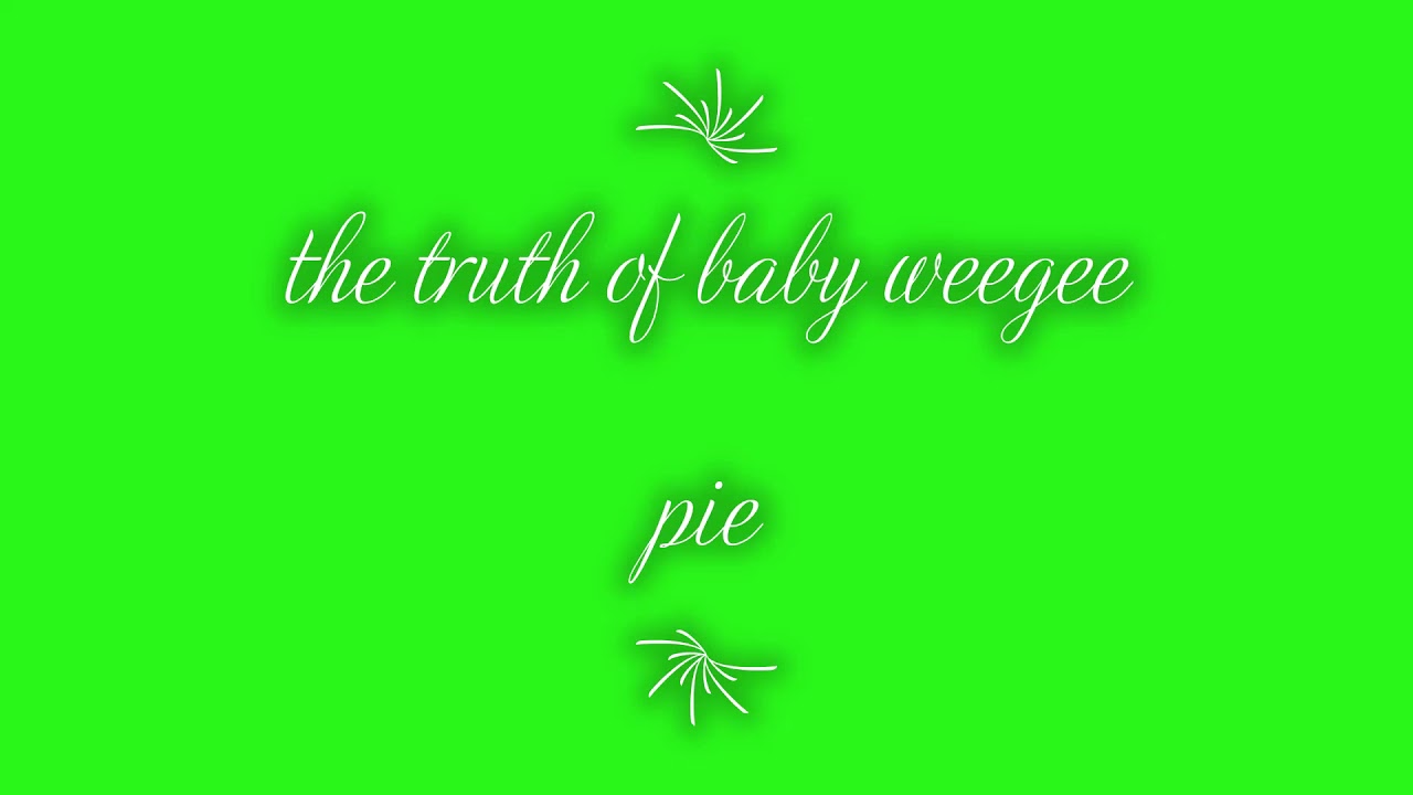 The tru story of baby Weegee pie. Meme - YouTube