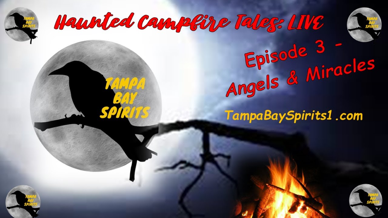 HAUNTED CAMPFIRE TALES - Episode 3 - ANGELS & MIRACLES - YouTube