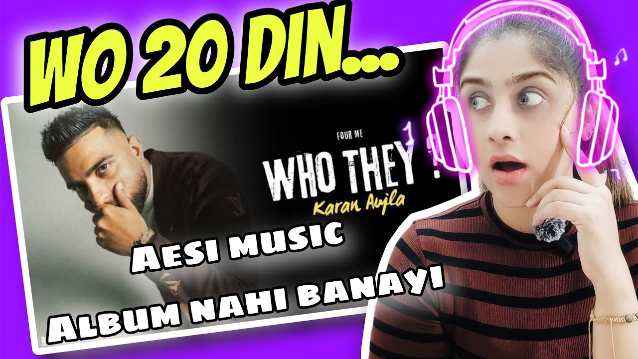 WHO THEY? Song Reaction | Karan Aujla | Latest Punjabi Songs 2024 - YouTube
