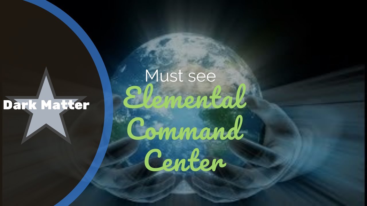 Elemental Command Center "Elementals of the Logos" Dark Matter - YouTube