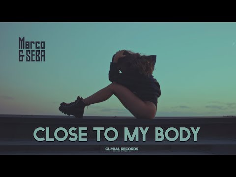 Marco & SEBA - Close To My Body | Official Video