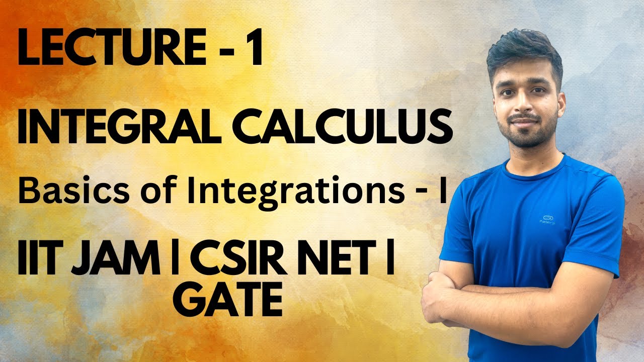 Lecture 1 Basics Of Integration Integral Calculus Iit Jam Csir Net Gate Vivek Maths