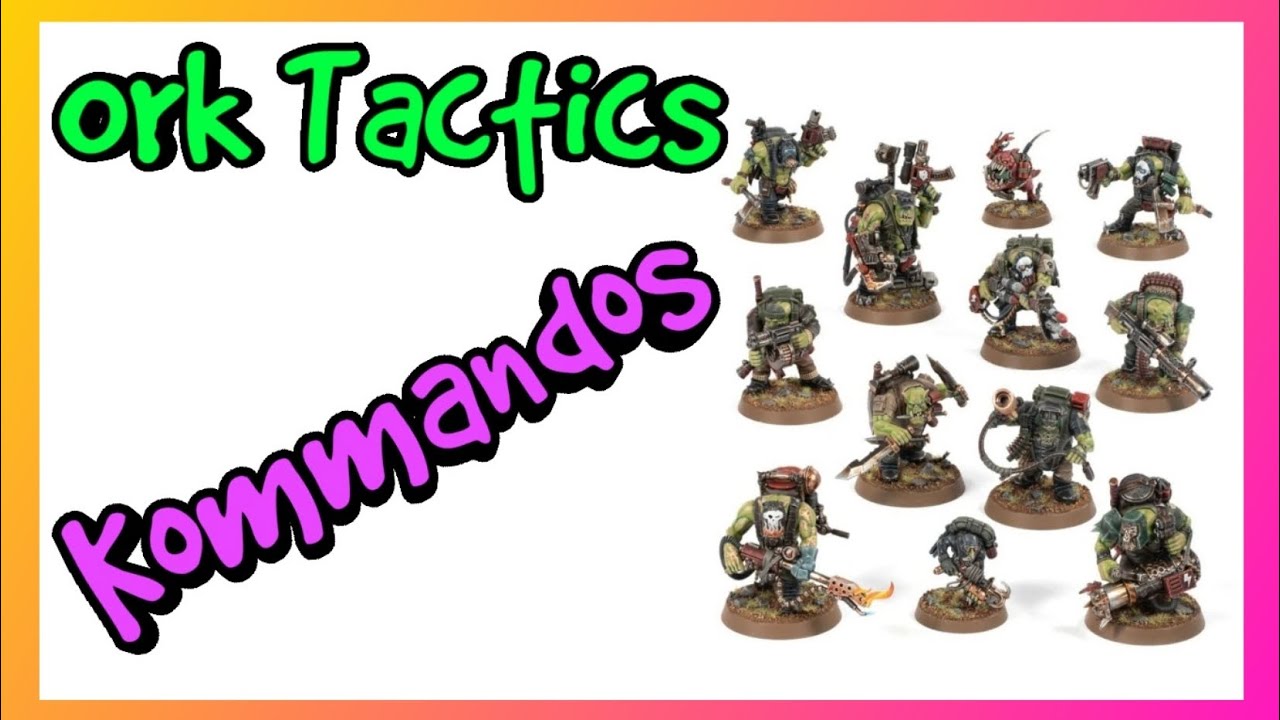 Ork Tactics - Kommandos - Warhammer 40k 10th Edition - YouTube