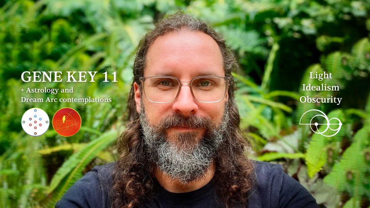 GENE KEY 11 + Astrology and Dream Arc contemplations - YouTube
