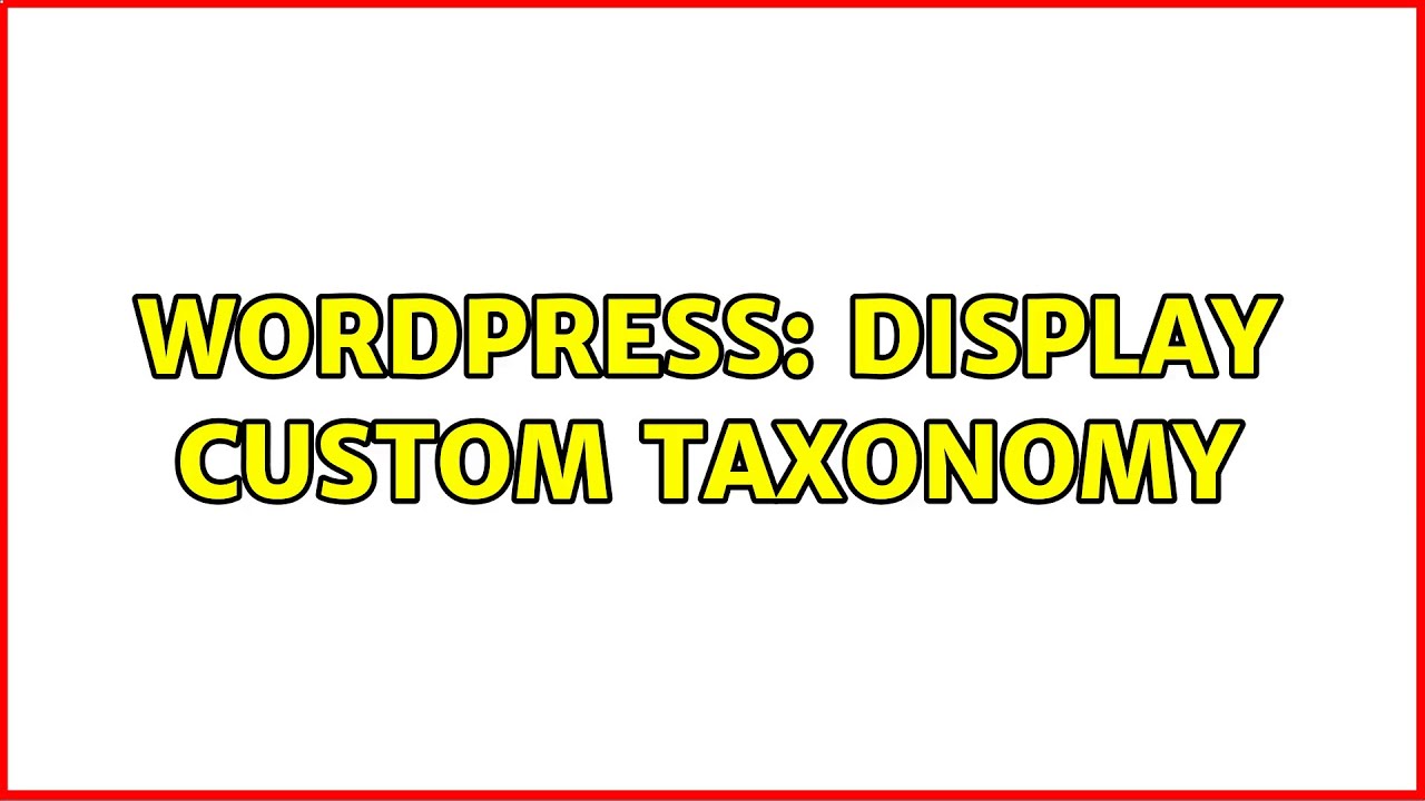 Wordpress Display Custom Taxonomy YouTube Wordpress Display Custom Taxonomy YouTube