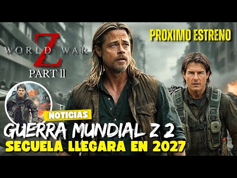 Guerra Mundial Z 2 Ha sido CONFIRMADA para 2027 (Noticias)
