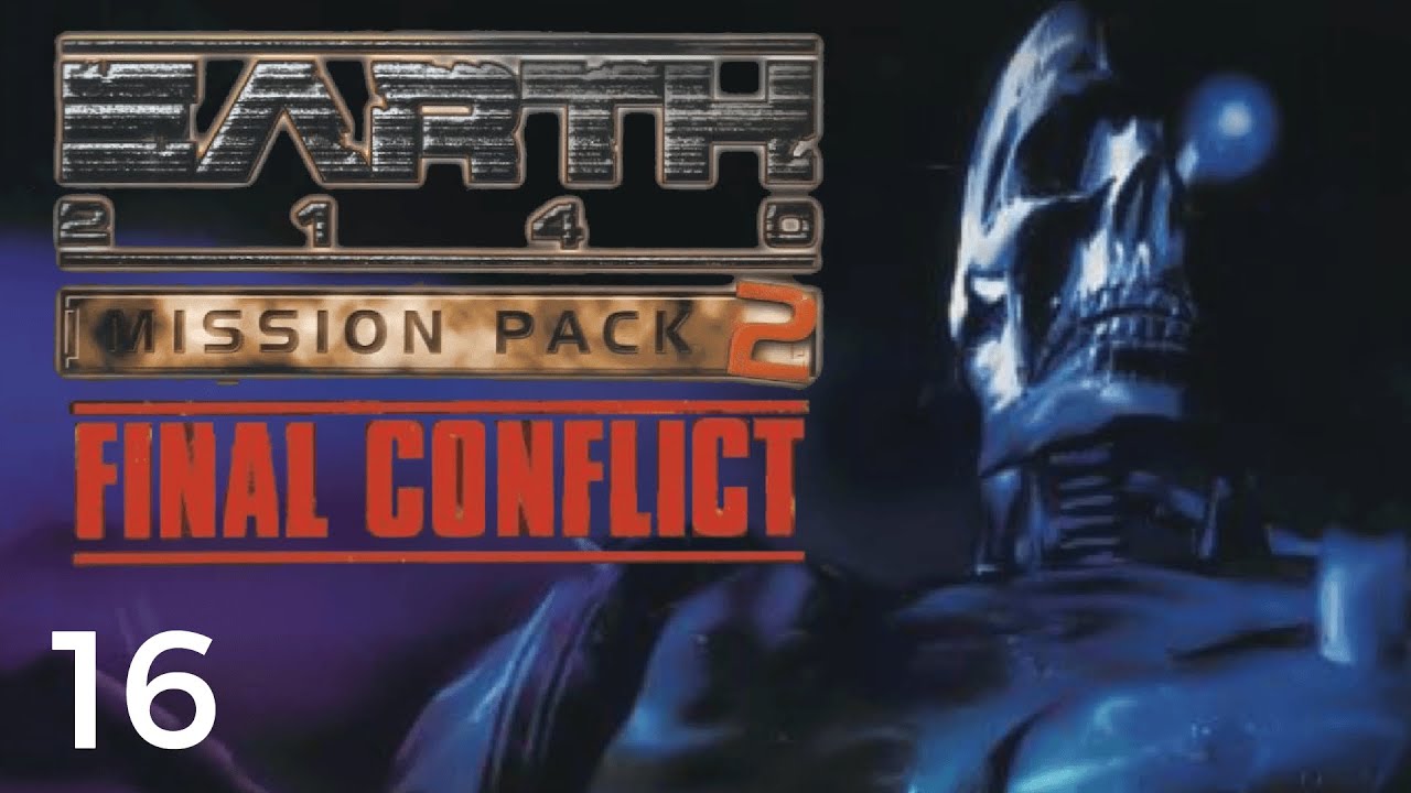 Let's Play Earth 2140: Mission Pack 2 - Final Conflict #16 | ED 1 ...