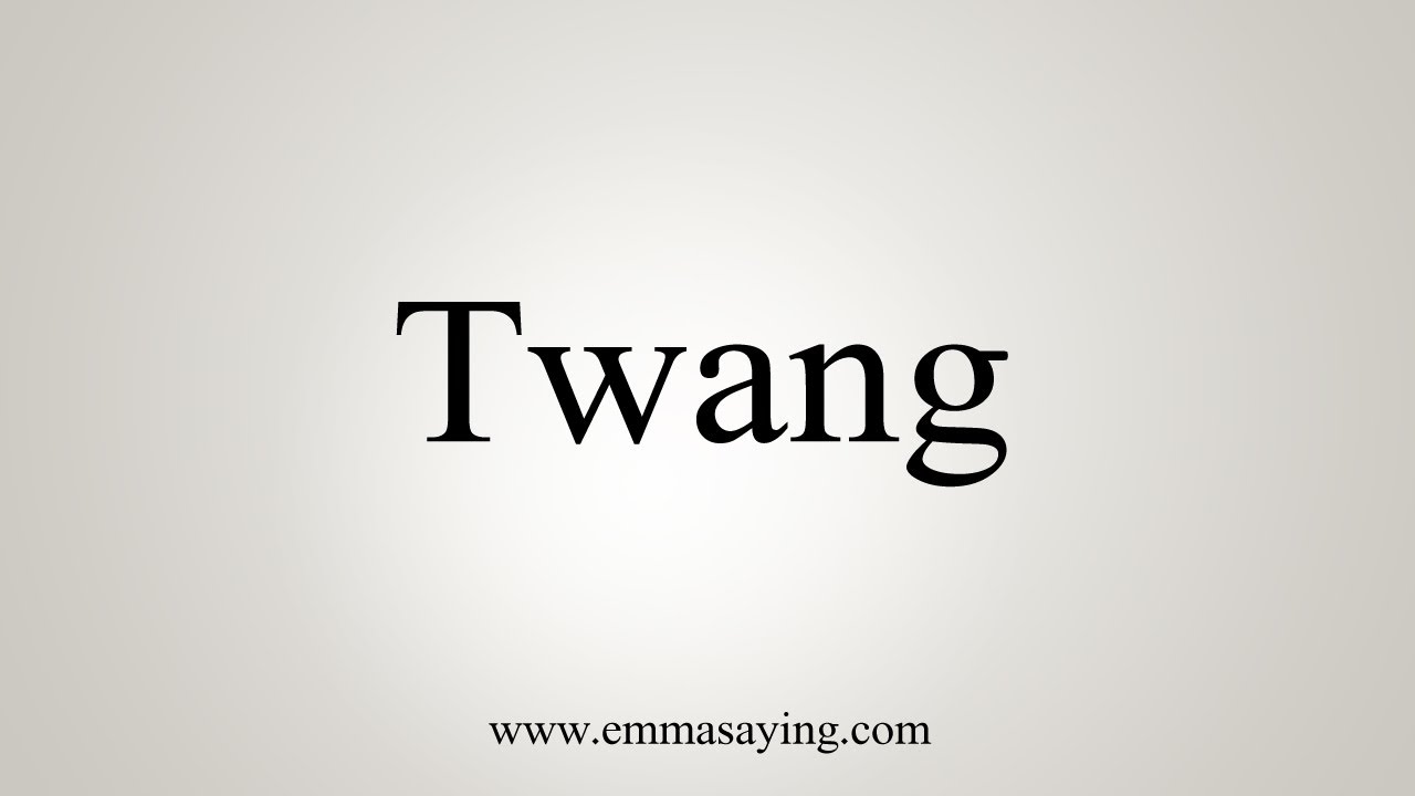 How To Say Twang YouTube how-to-say-twang-youtube