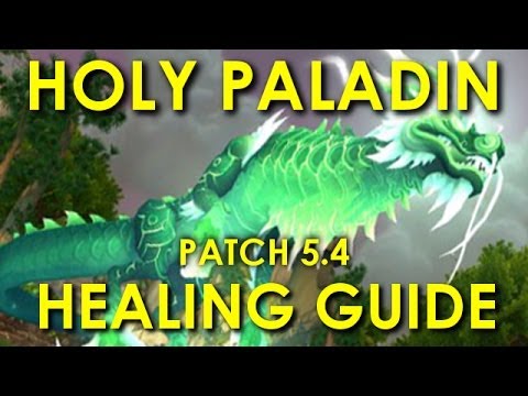 Holy Paladin Healing Guide (World of Warcraft Patch 5.4) - YouTube