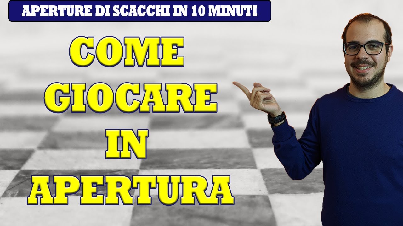 COME GIOCARE L'APERTURA DI SCACCHI | APERTURE DI SCACCHI IN 10 MINUTI ...