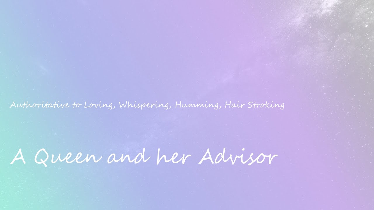 「ASMR」A Queen and her Advisor - Audio Roleplay - YouTube