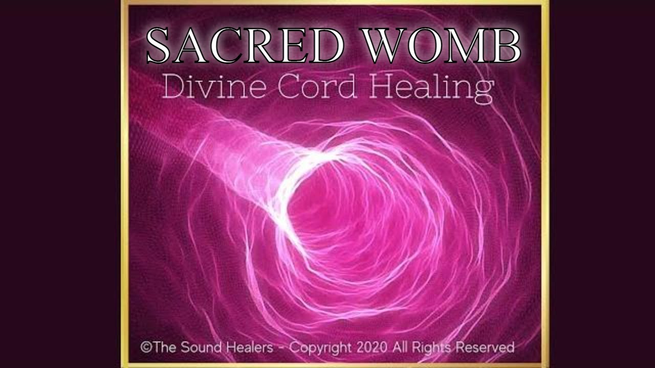 Sacred Womb - Divine Cord Healing Frequency - YouTube
