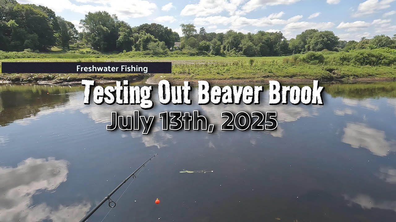 Testing Beaver Brook (7/13/2025) - YouTube