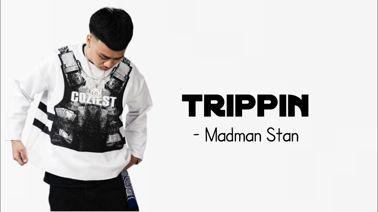 Madman Stan Verse - Trippin (Lyrics) - YouTube