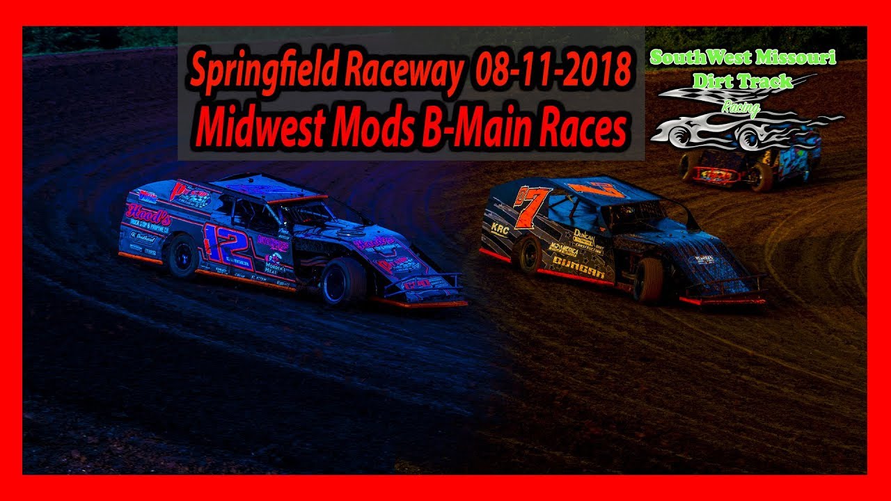 Midwest Modifieds - B-Main Races - Springfield Raceway 08-18-2018 Dirt ...