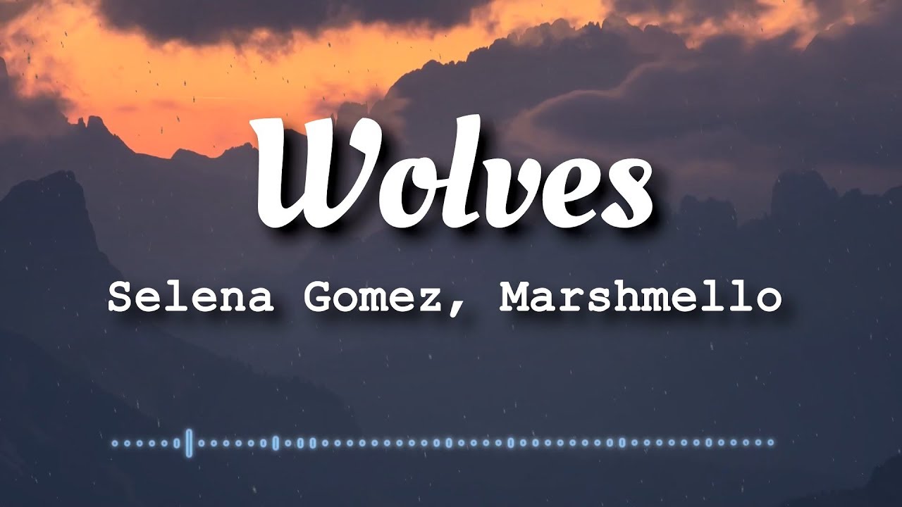 Selena Gomez, Marshmello - Wolves (Lyrics Video) - YouTube