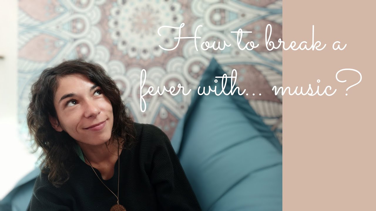 How to break a fever with music ? - YouTube