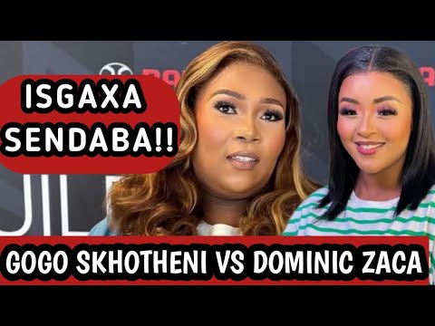 GOGO SKHOTHENI VS DOMINIC ZACA; Isgaxa Sendaba!! - YouTube