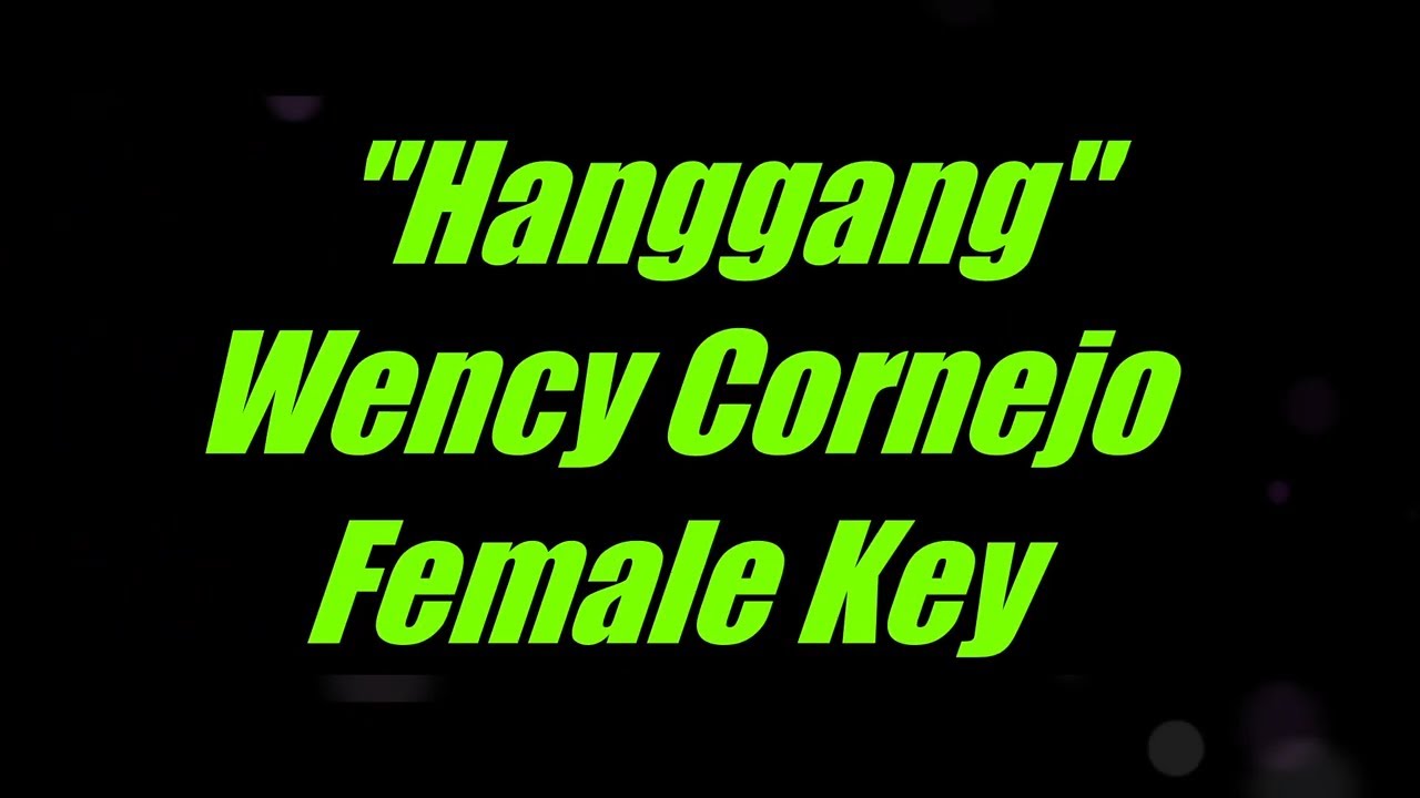 Hanggang by Wency Cornejo Female Key Karaoke - YouTube