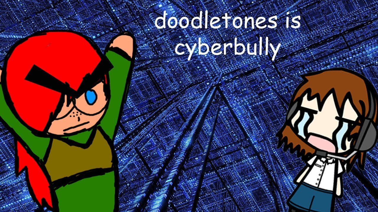doodletones is cyberbully - YouTube