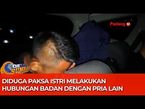 DIDUGA PAKSA ISTRI MELAKUKAN HUBUNGAN BADAN DENGAN PRIA LAIN