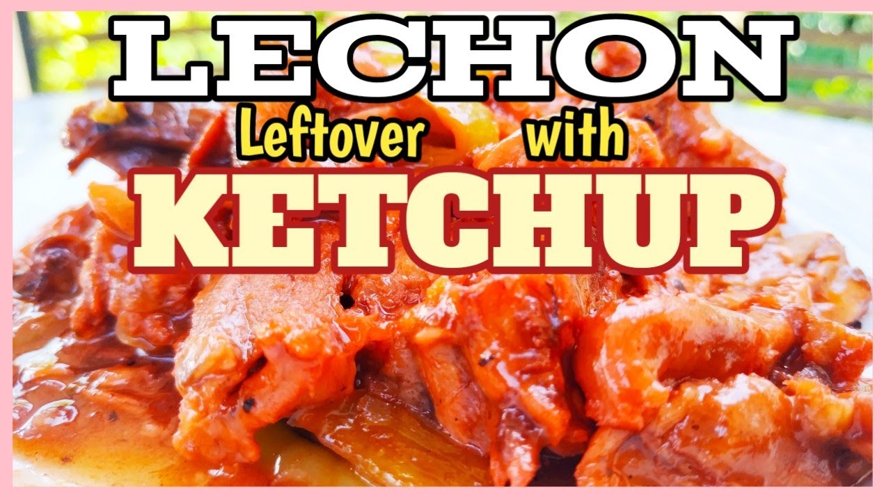 YUMMY LECHON LEFTOVER WITH KETCHUP RECIPE - YouTube