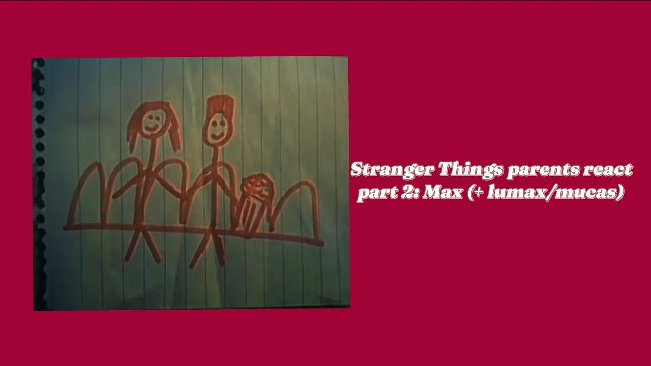 Stranger Things parents react ((part 2: Max)) [[plus some lumax ̈]] - YouTube