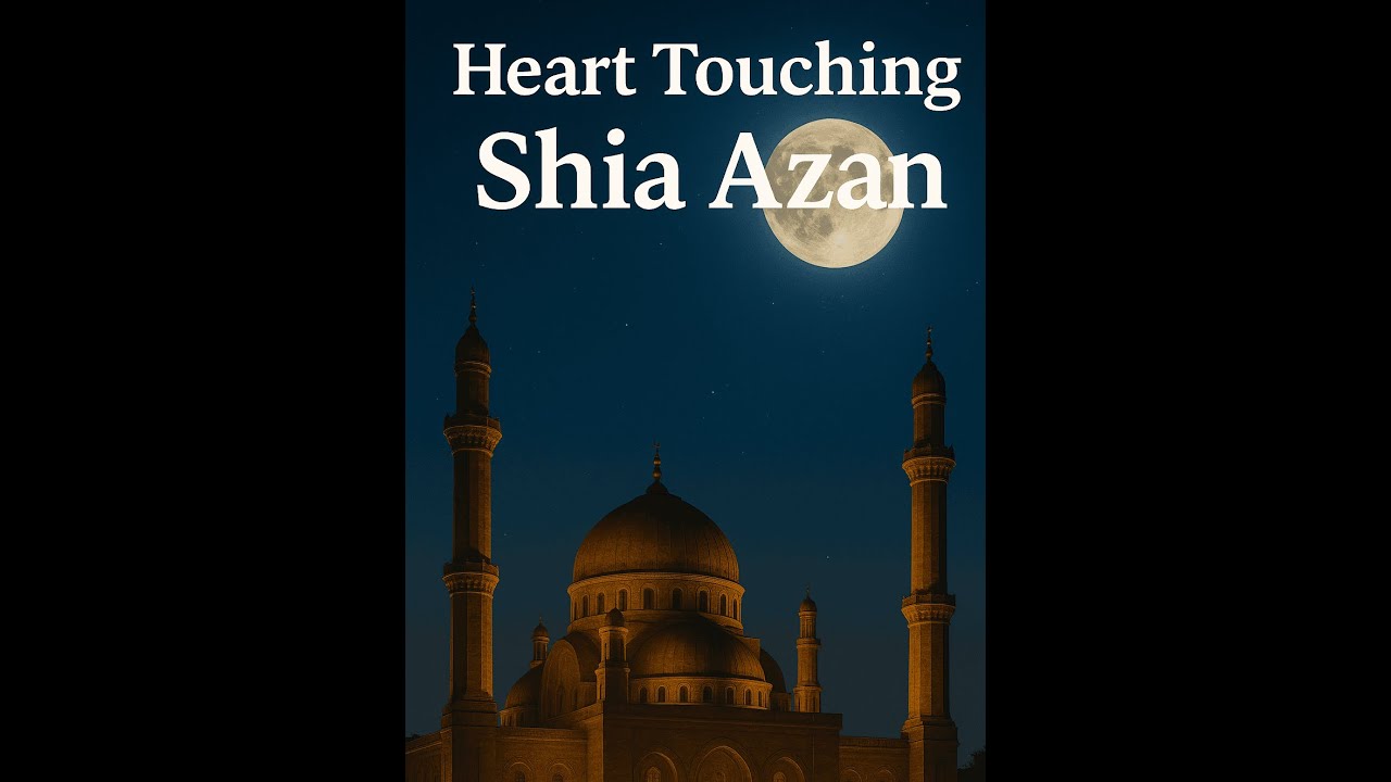 Soulful Shia Azan | Natural Background with Beautiful Voice | روحانی ...