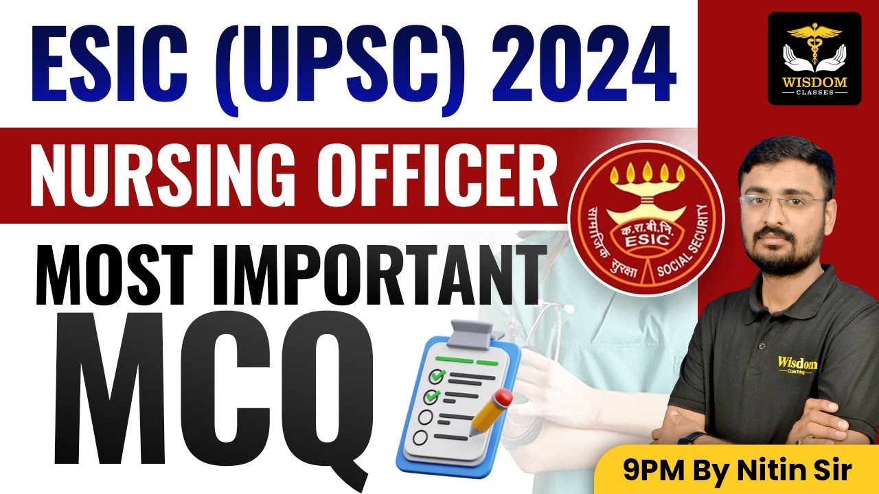ESIC (UPSC) NURSING CLASSES | MOST IMPORTANT MCQs | By Nitin Sir | Wisdom Nursing Classes - YouTube