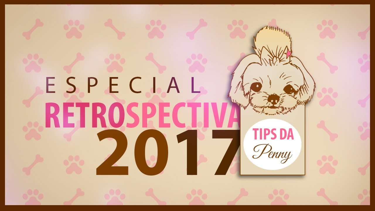 Retrospectiva 2017 | Tips da Penny - YouTube