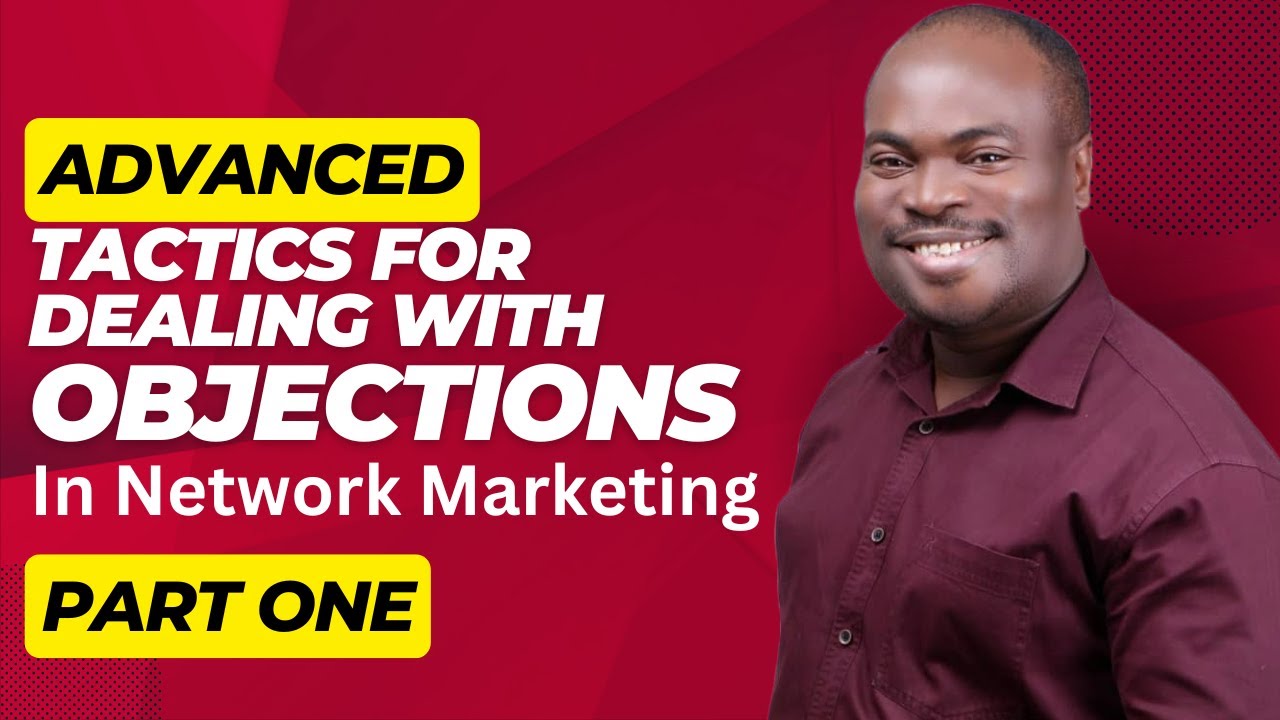 Advanced Tactics For Dealing With Objections In Network Marketing Part 1 - YouTube