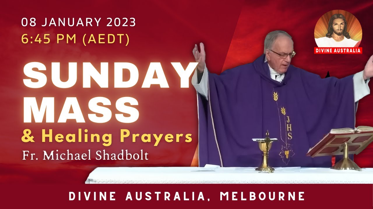 Sunday Healing Mass | 6:45 PM (AEDT) 08 JANUARY | Fr. Michael Shadbolt ...