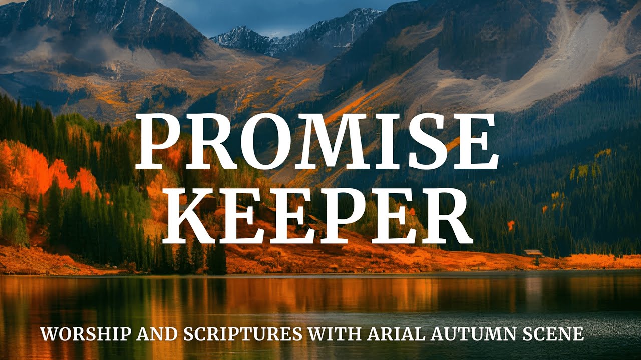 PROMISE KEEPER:Worship And Scriptures with Arial Autumn Scene - YouTube