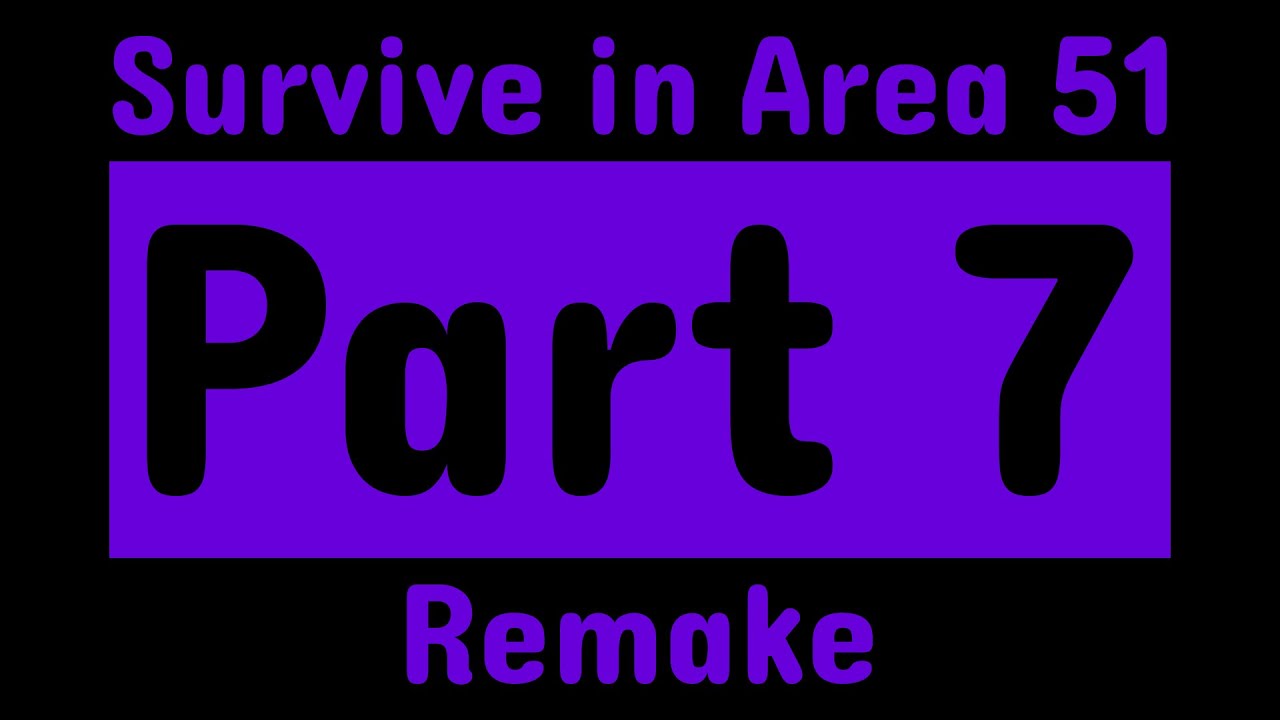 Survive in Area 51: Remake (Part 7) - YouTube