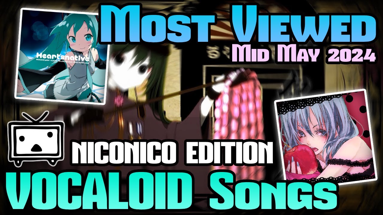 [TOP 200] Most Viewed VOCALOID Songs on NicoNico (Mid May 2024) - YouTube