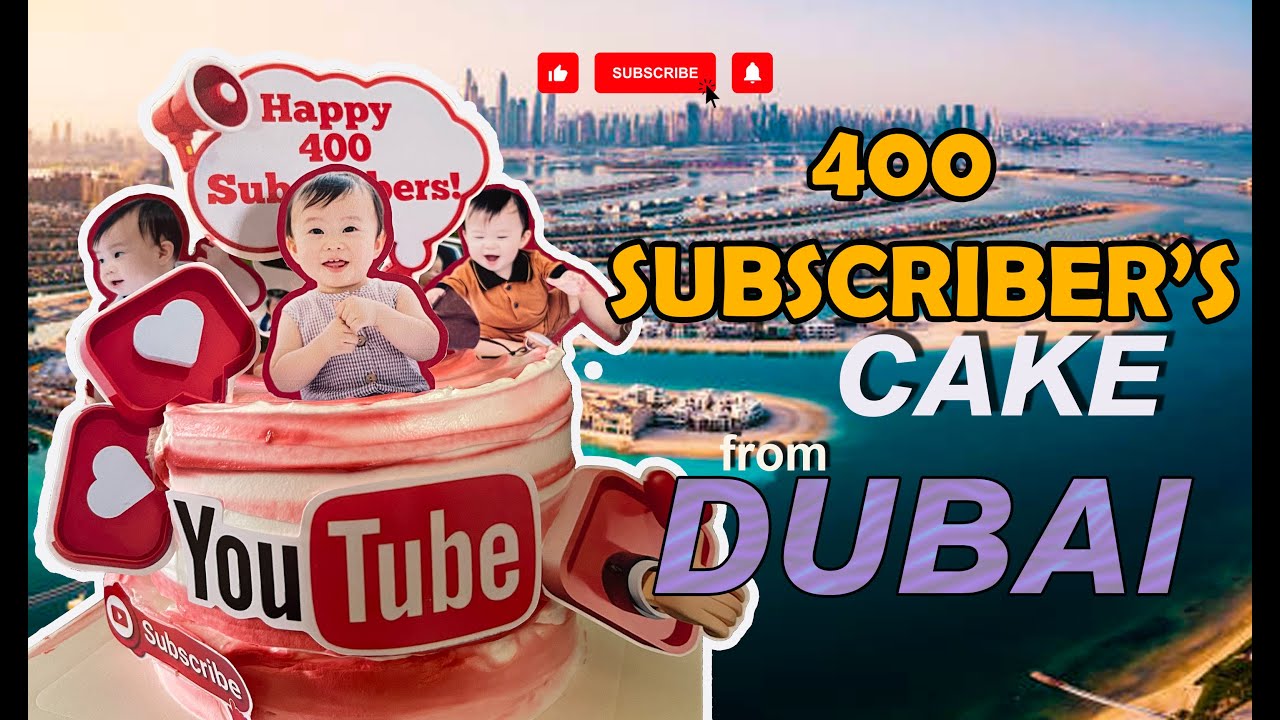 400 subscriber's CAKE from DUBAI - YouTube
