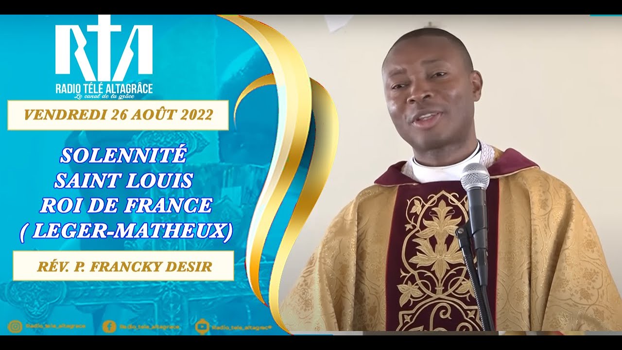 Solennité Saint Louis Roi de France ( Leger-Matheux) Présidée par le ...